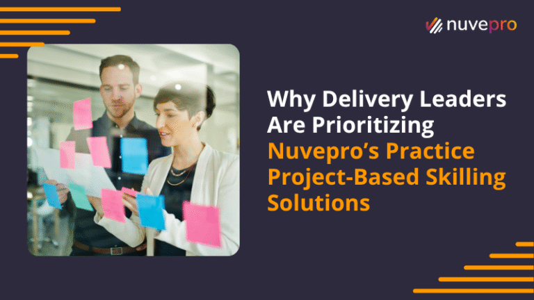 Why Delivery Leaders Are Prioritizing Nuvepro’s Practice Project-Based Skilling Solutions - Nuvepro